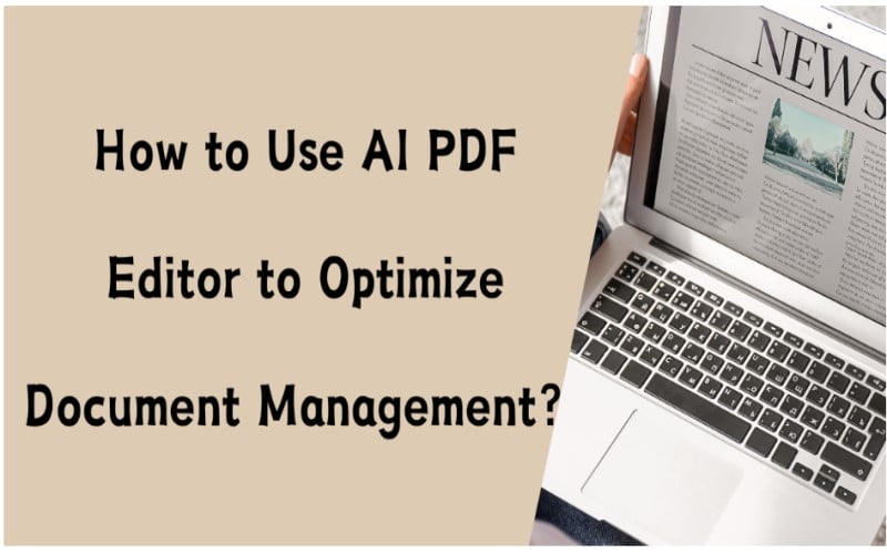 How to Use AI PDF Editor to Optimize Document Management